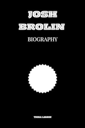 Book Review: Josh Brolin: A Short Biography by Thora Larson – The ...